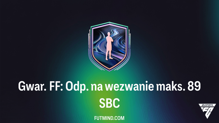 Jak ukończyć SBC Gwar. FF: Odp. na wezwanie maks. 89 w FC 26? Analiza i ...